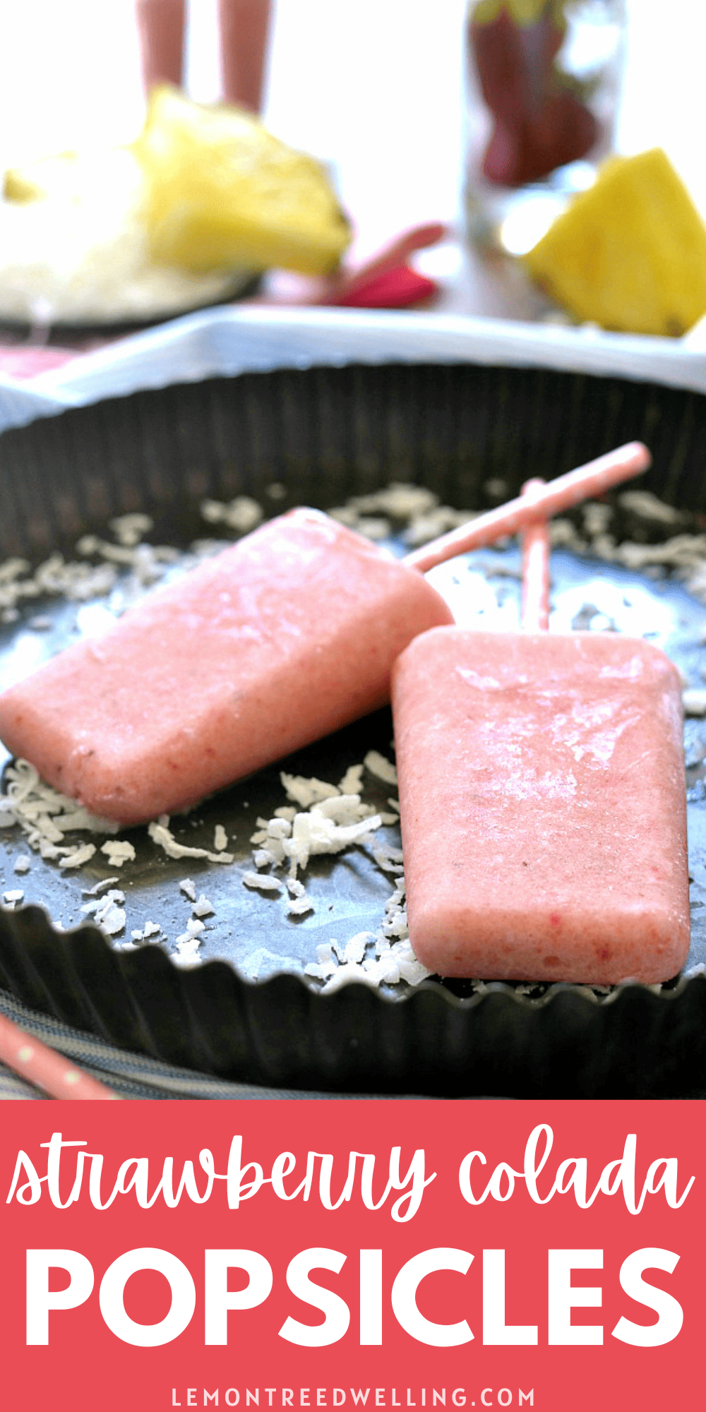 Strawberry Colada Popsicles – Lemon Tree Dwelling